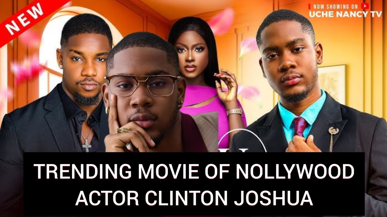 TRENDING MOVIE OF NOLLYWOOD ACTOR CLINTON JOSHUA - YouTube
