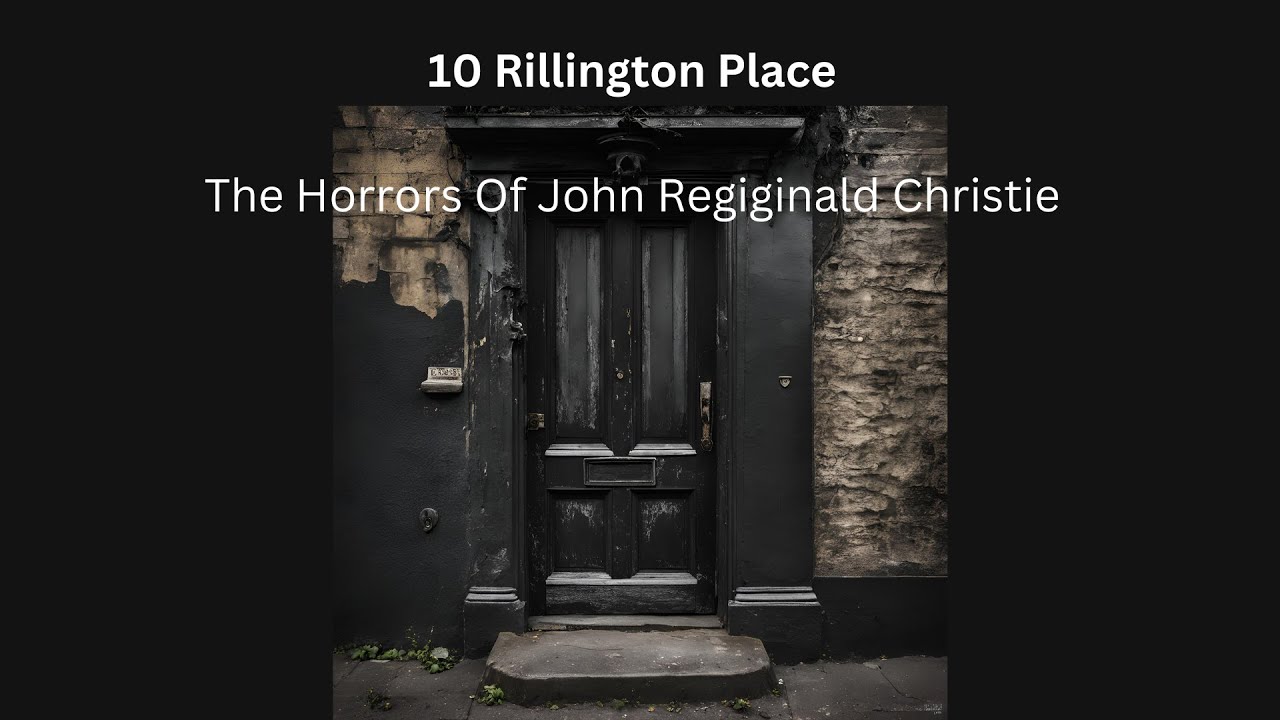 Chapter 3 - 10 Rillington Place - The Horrors Of John Reginald Christie ...