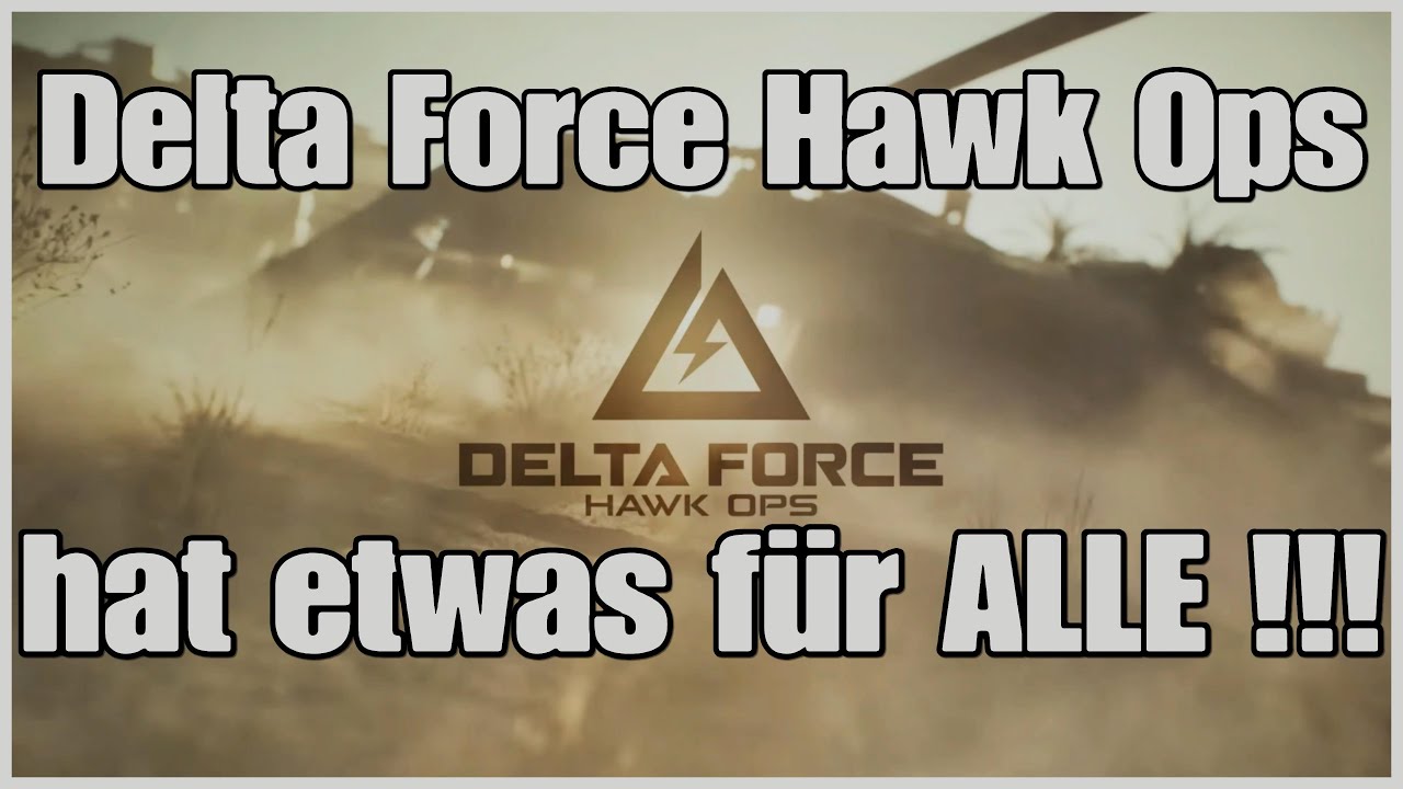 Alle Infos !!! Delta Force Hawk Ops PS5, Xboxseries X/S & PC - YouTube