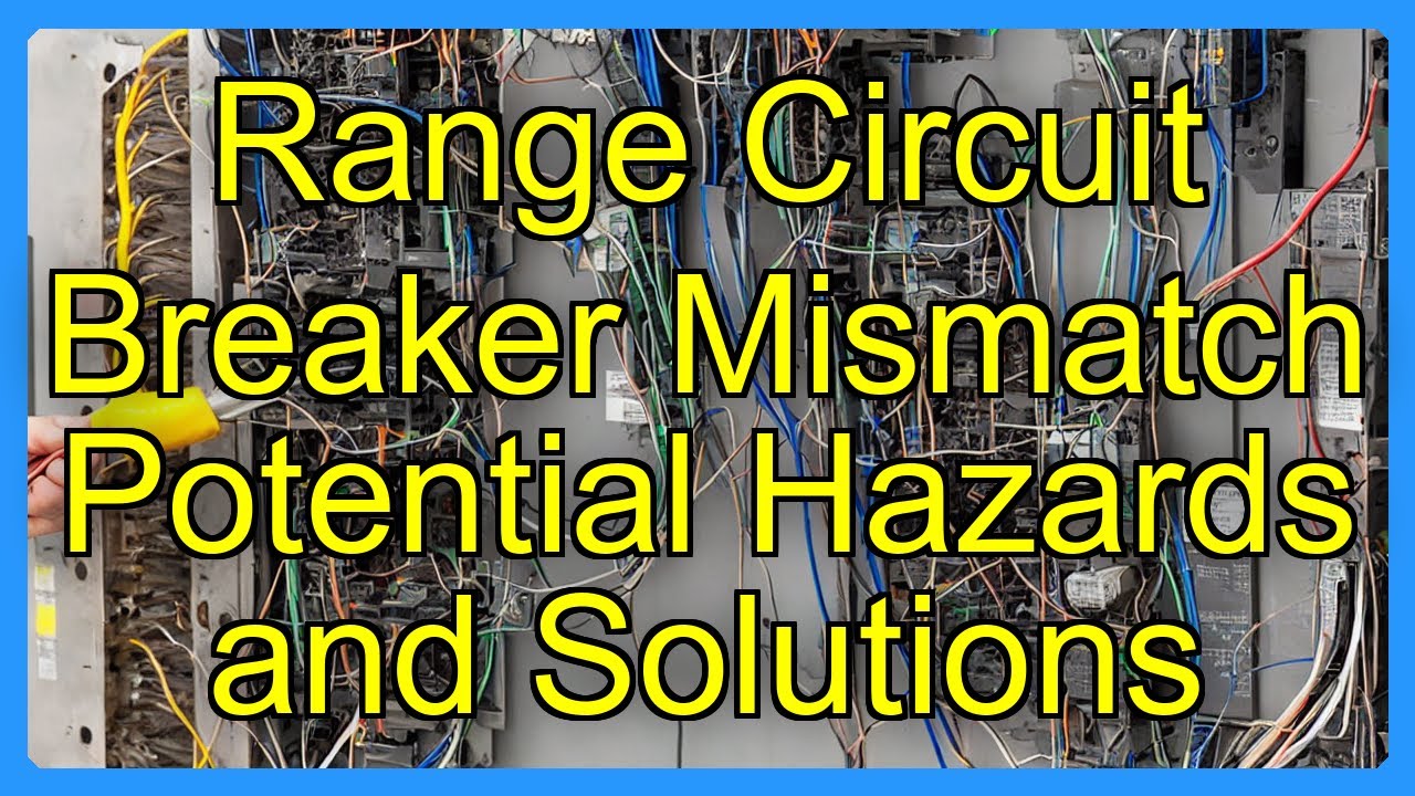 Range Circuit Breaker Mismatch Potential Hazards and Solutions - YouTube