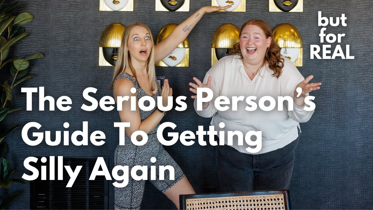 The Serious Person’s Guide To Getting Silly Again 🤪 - YouTube