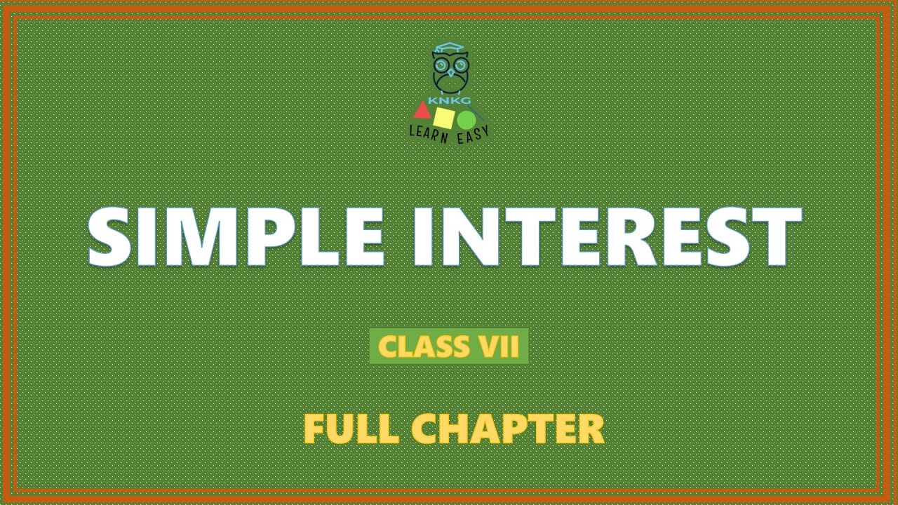 SIMPLE INTEREST - FULL CHAPTER - CLASS 7- MATHEMATICS - YouTube
