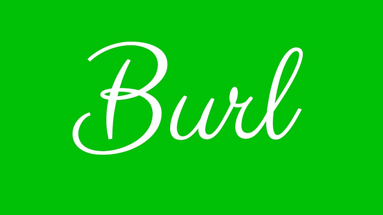 Learn how to Sign the Name Burl Stylishly in Cursive Writing - YouTube