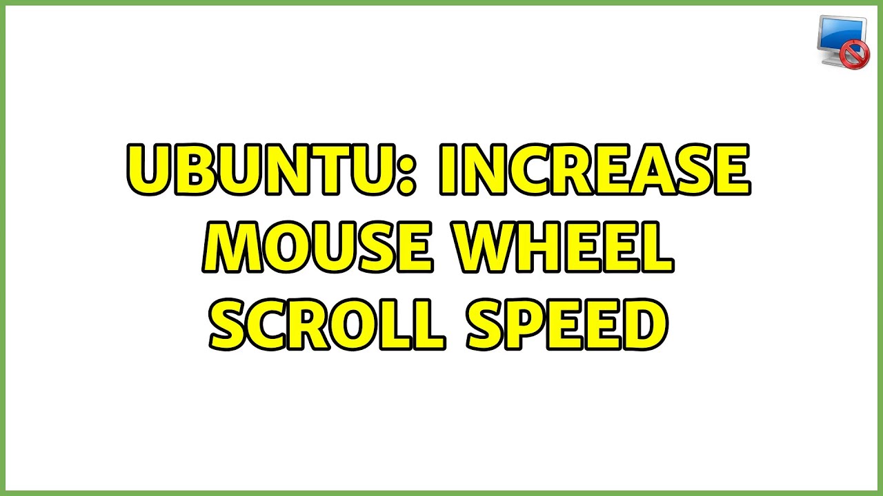 Ubuntu Increase Mouse Wheel Scroll Speed YouTube ubuntu-increase-mouse-wheel-scroll-speed-youtube
