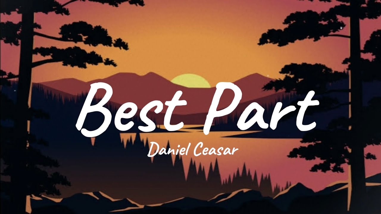 Daniel Ceasar & H.E.R - Best Part (Lyrics) - YouTube