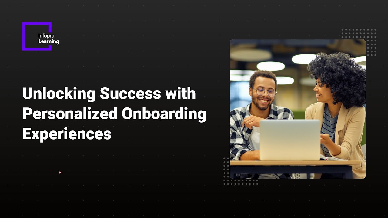 Unlocking Success with Personalized Onboarding Experiences | Infopro Learning - YouTube