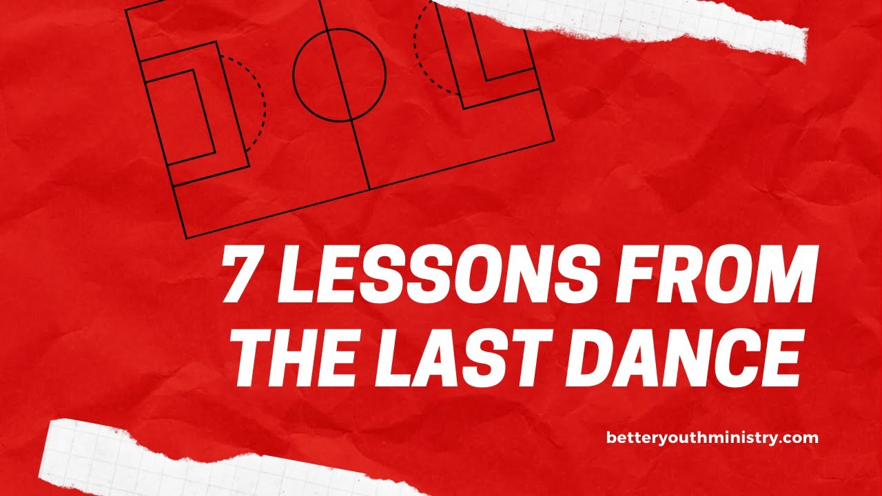 7 Lessons for Youth Pastors from The Last Dance with Michael Jordan ...