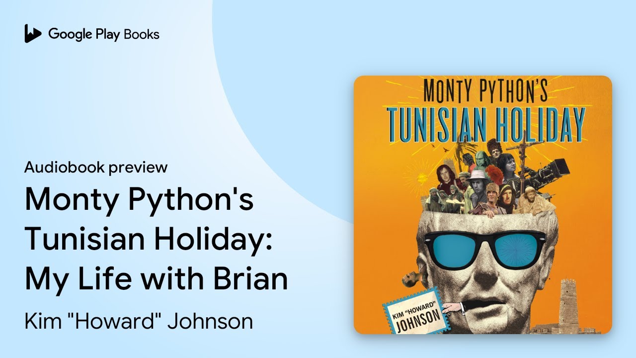Monty Python's Tunisian Holiday: My Life with… by Kim "Howard" Johnson ...