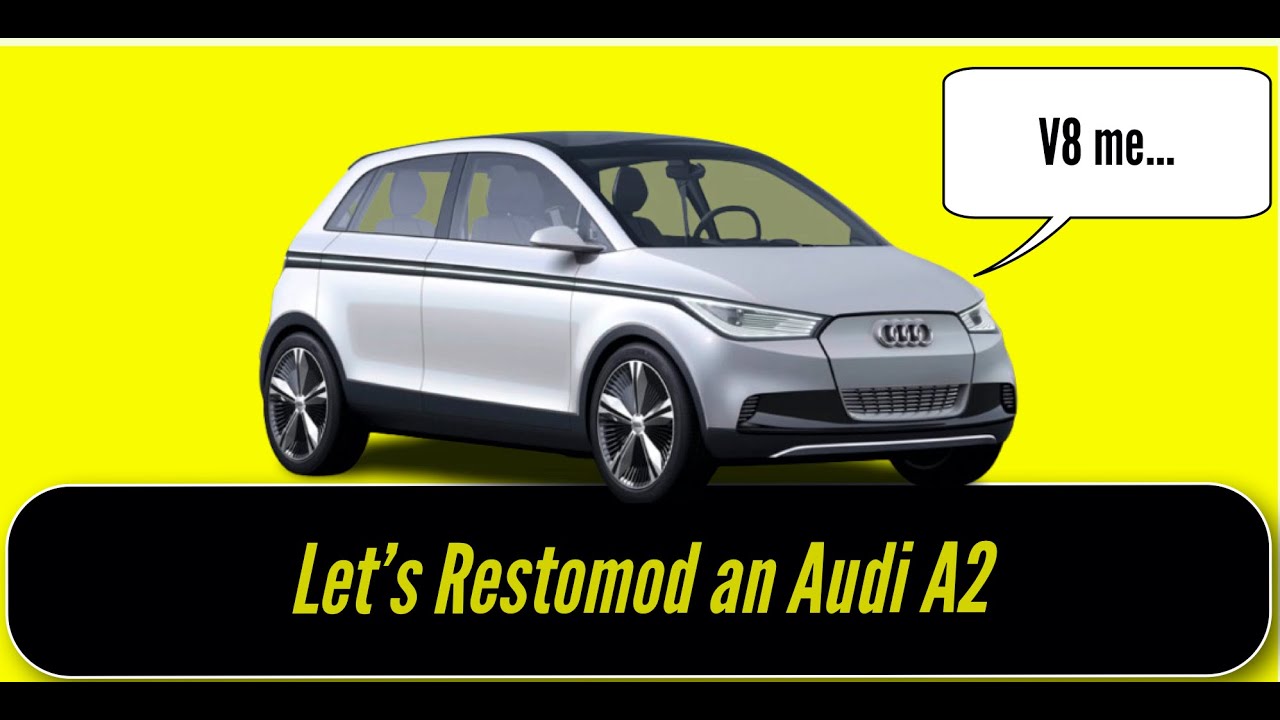 Let's Restomod an Audi A2 - YouTube