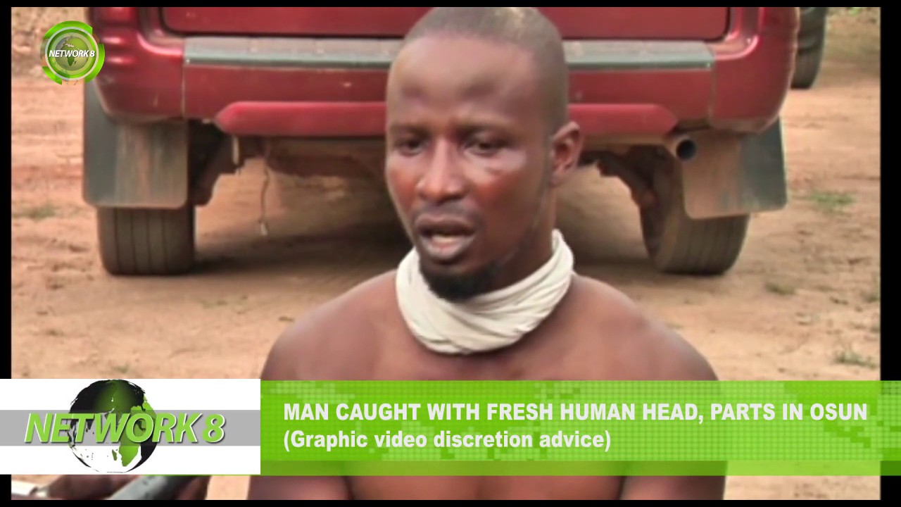 MAN CAUGHT WITH FRESH HUMAN HEAD PARTS IN OSUN YouTube MAN CAUGHT WITH FRESH HUMAN HEAD PARTS IN OSUN YouTube