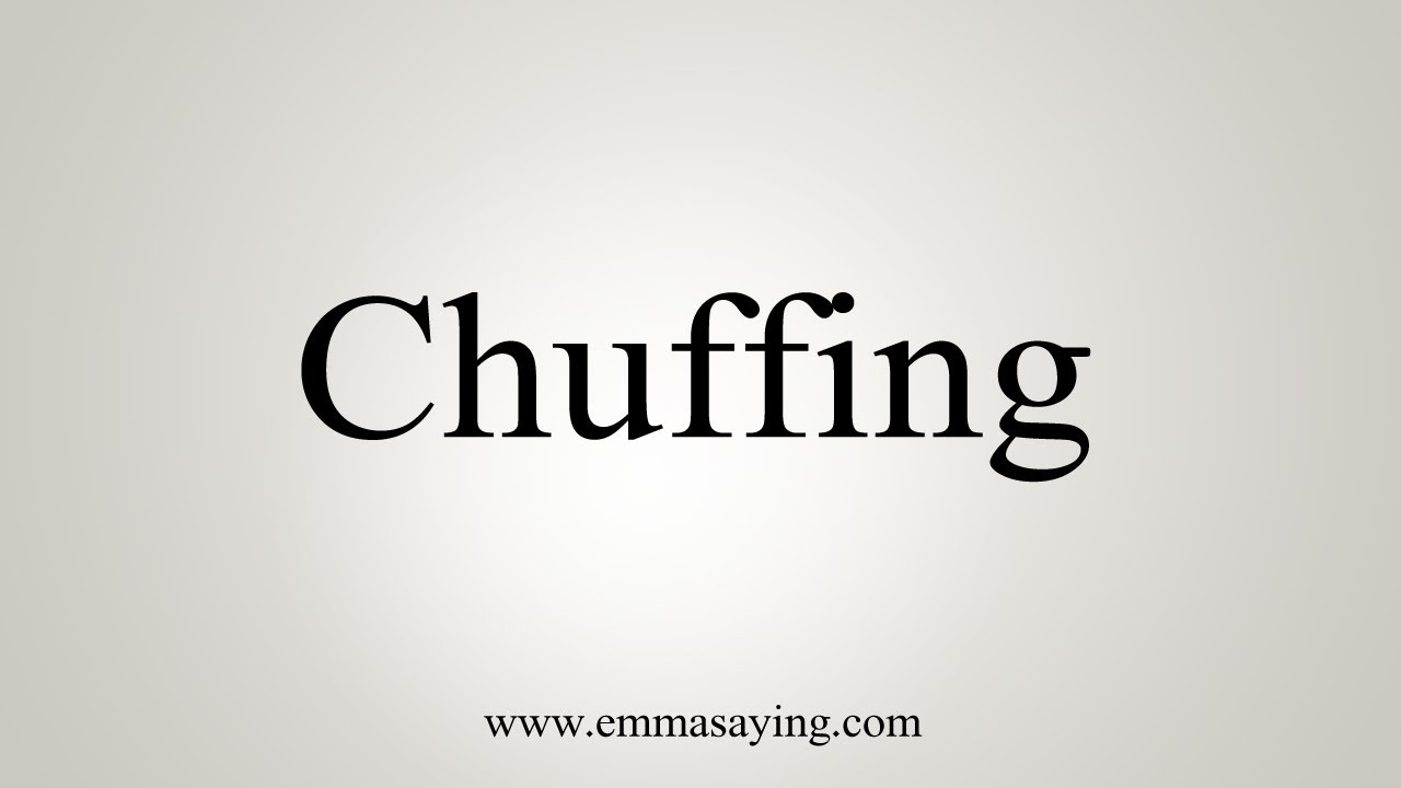 How To Say Chuffing - YouTube