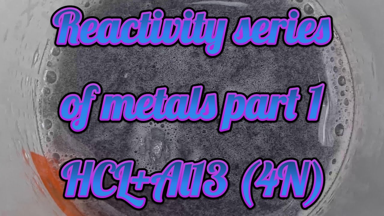 Reactivity series of metals part 1 HCL+Al13 (4N) - YouTube