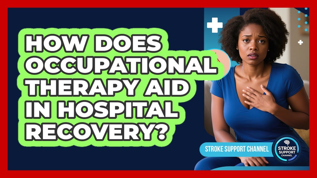 How Does Occupational Therapy Aid In Hospital Recovery? - YouTube