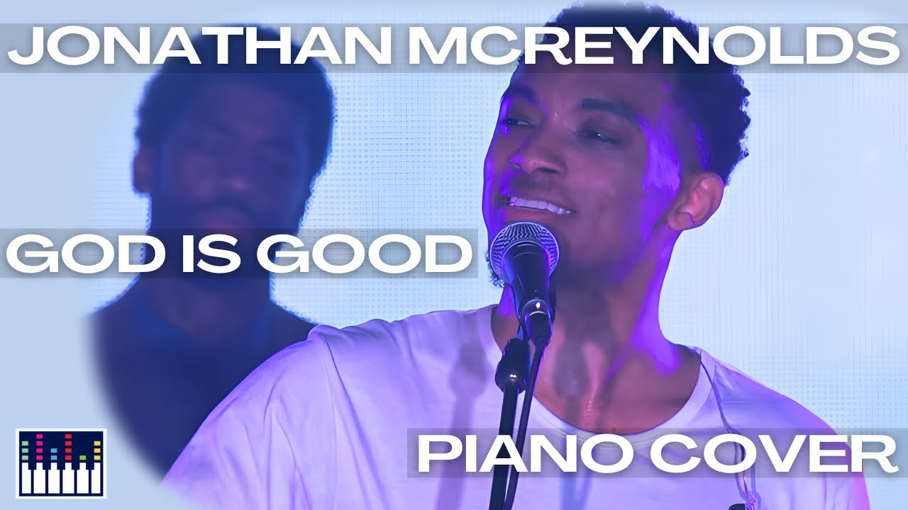 GOD IS GOOD | Jonathan McReynolds | Piano Cover - YouTube