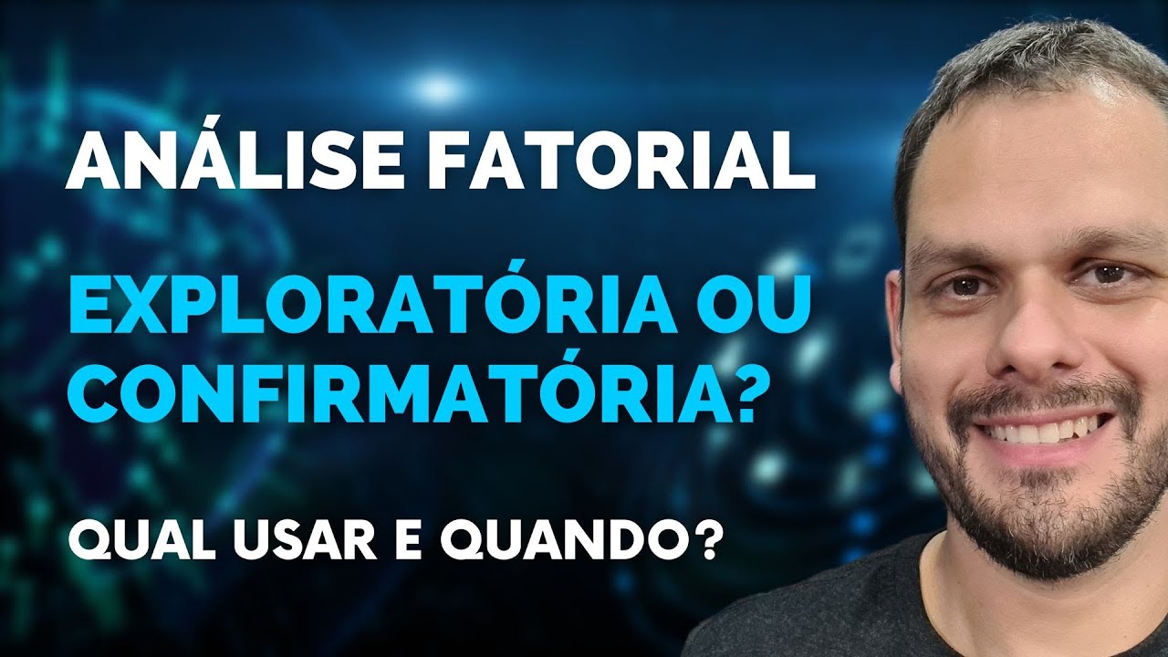 Análise Fatorial Exploratória ou Análise Fatorial Confirmatória: Qual ...