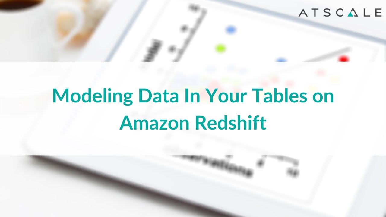 Modeling Data in your tables on Amazon Redshift | AtScale - YouTube