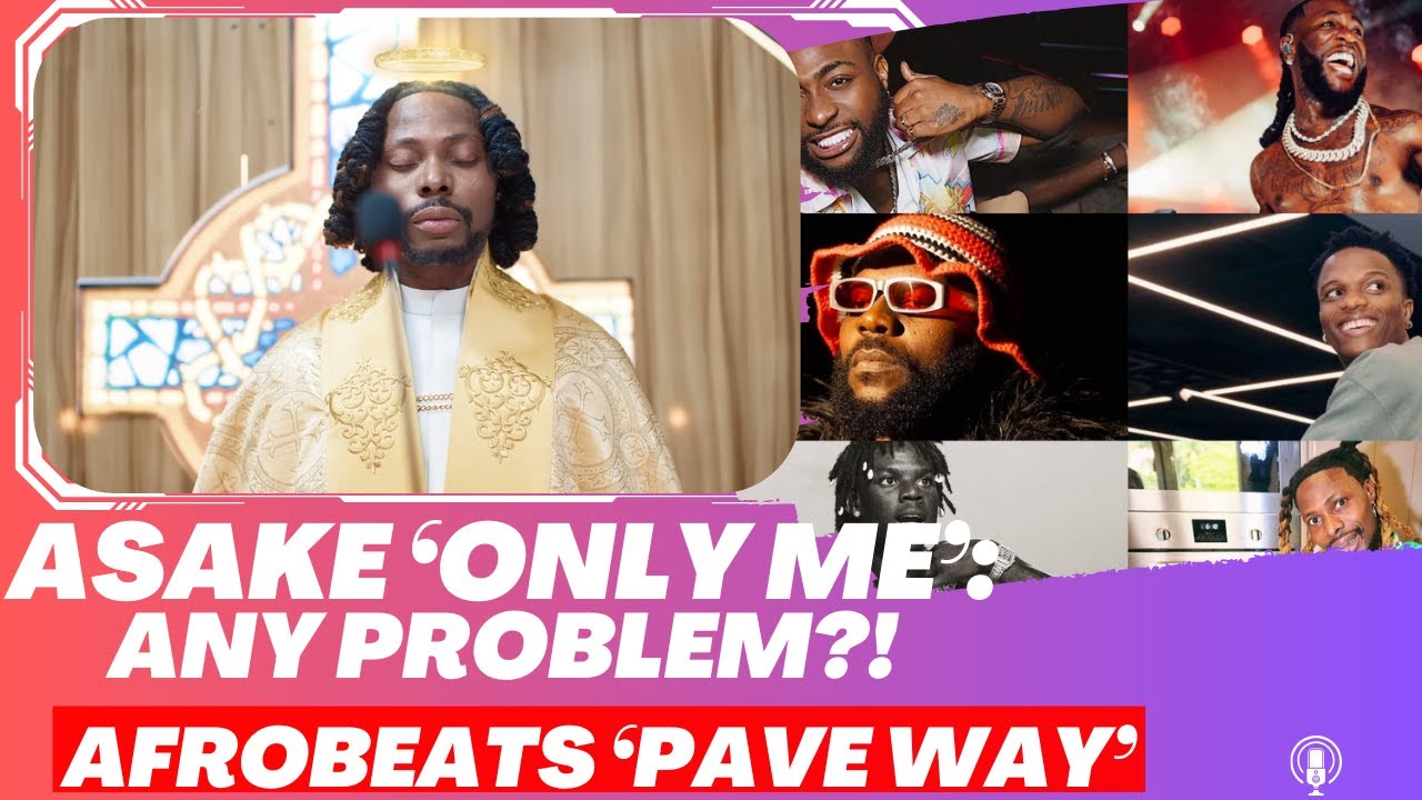 Asake 'Only Me' Video: Why The Backlash? | Afrobeats 'Pave Way ...