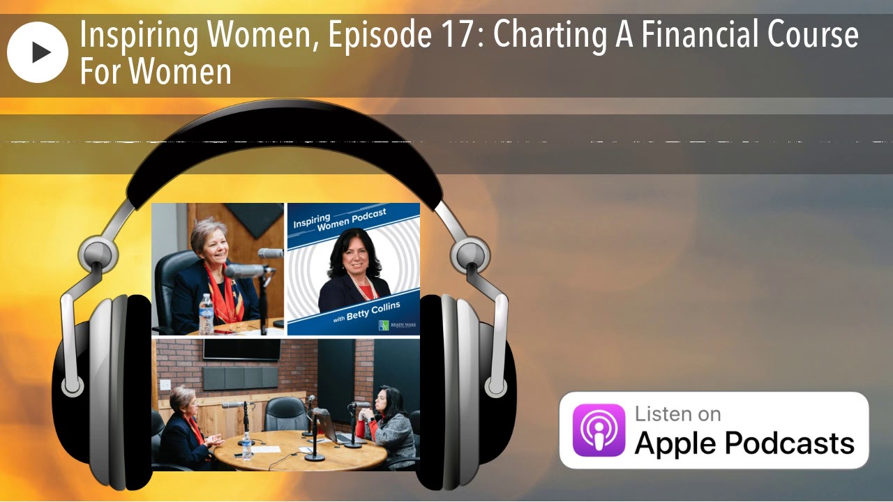 Inspiring Women, Episode 17: Charting A Financial Course For Women ...