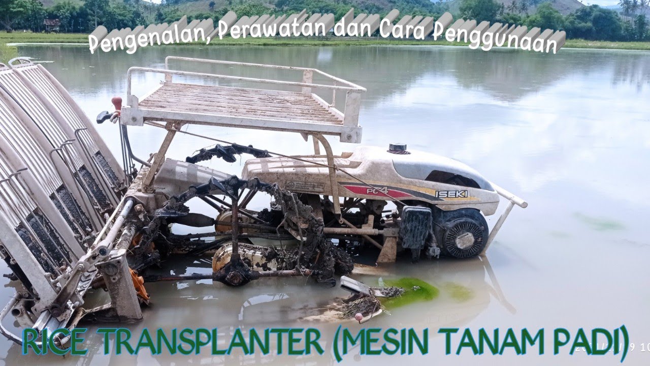 PENGENALAN ALAT RICE TRANSPLANTER (MESIN TANAM PADI), PERAWATAN DAN ...