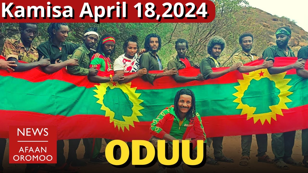 BBC ODUU AFAAN OROMOO | Kamisa April 18,2024 | Oromo News | Daily ...