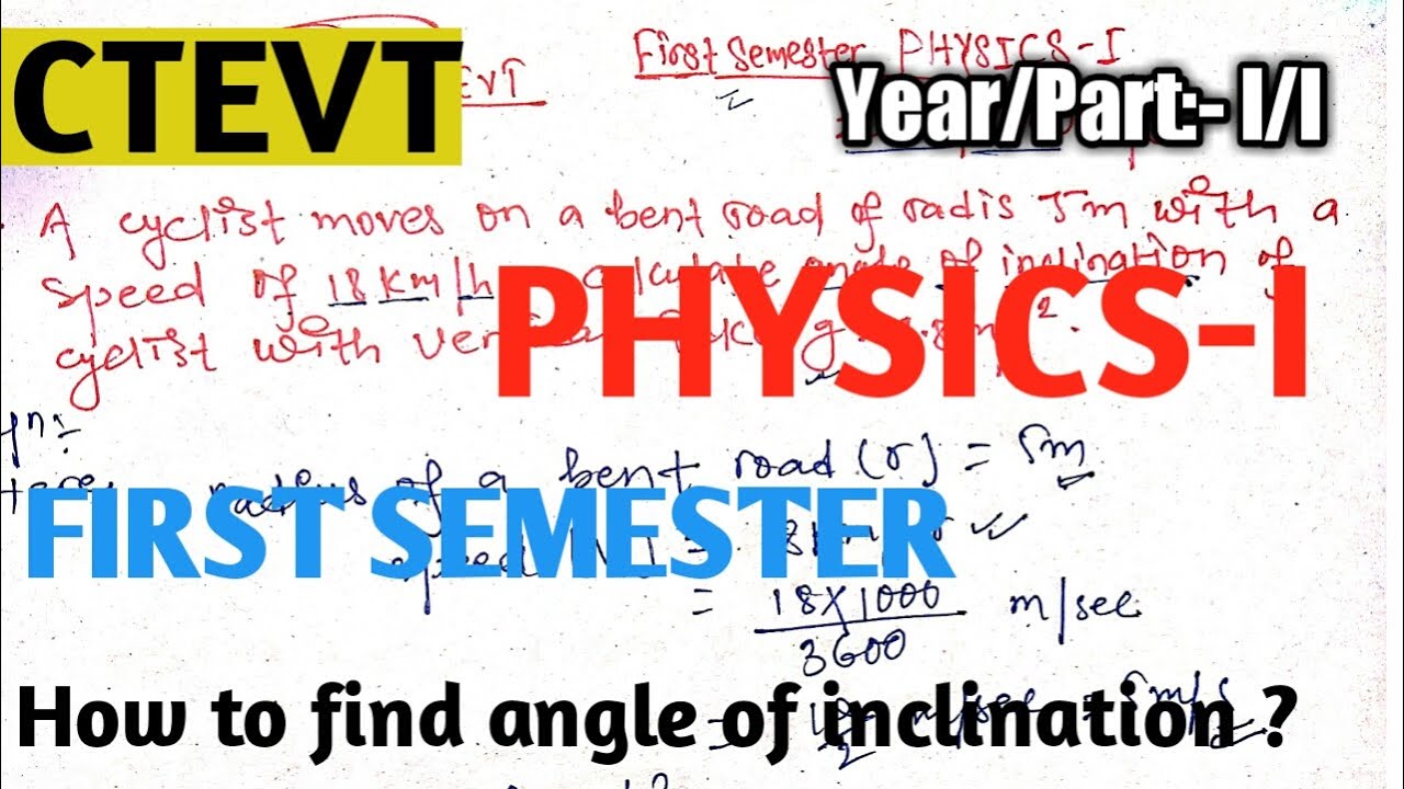 HOW TO FIND ANGLE OF INCLINATION?#PHYSICS-I#CTEVT 2073 & 2060 R/B#FIRST ...