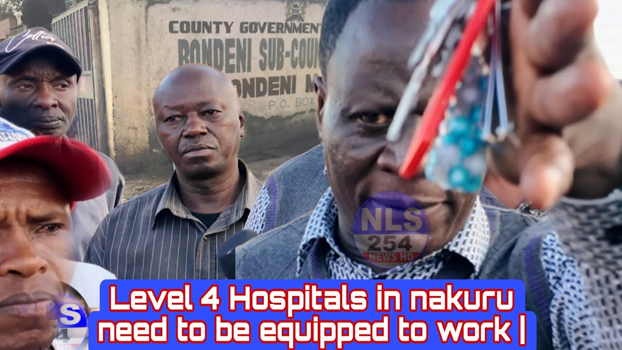 Level 4 Hospitals in nakuru need to be equipped to work | - YouTube
