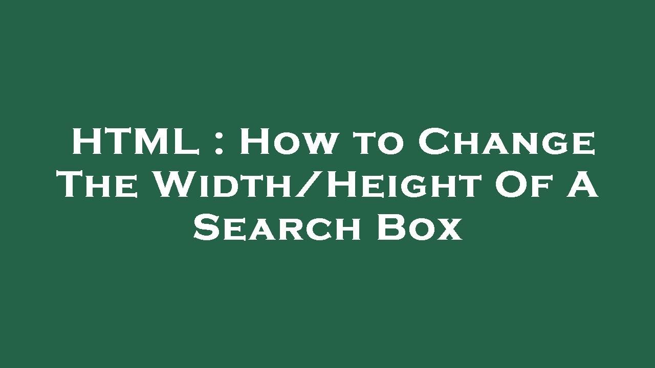HTML : How to Change The Width/Height Of A Search Box - YouTube