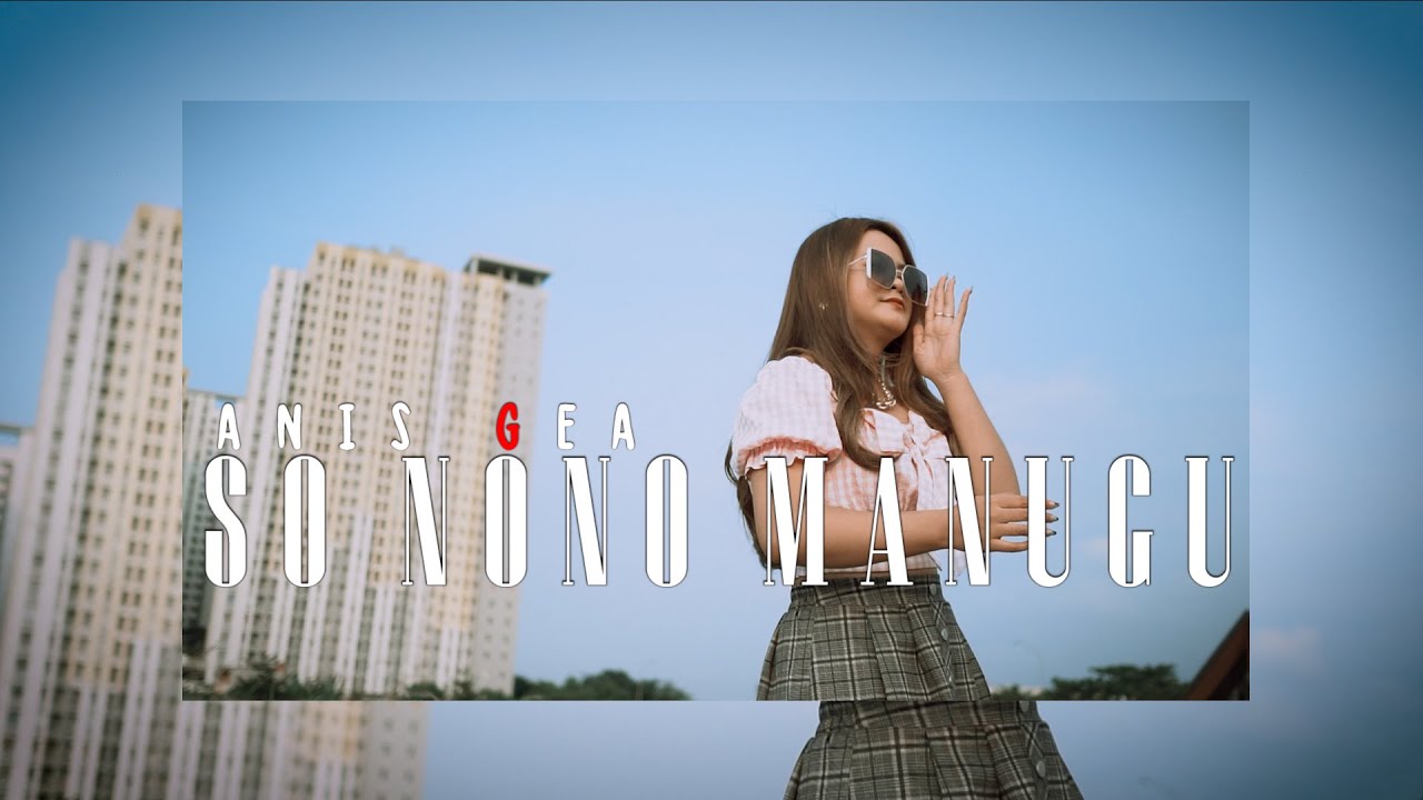 SO NONO MANUGU - ANIS GEA | LAGU NIAS TERBARU 2023 - YouTube