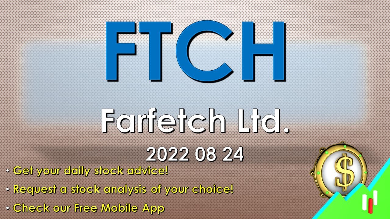 Stocks to Buy: FTCH Fartetch Ltd. 2022 08 24 - YouTube