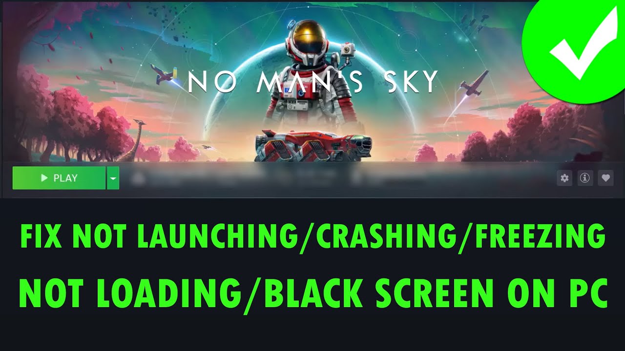 Fix No Man's Sky Crashing/Not Launching/Freezing/Not Loading/Black ...