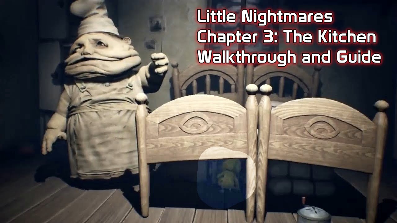 Little Nightmares Chapter 3: The Kitchen - Walkthrough and Guide - YouTube