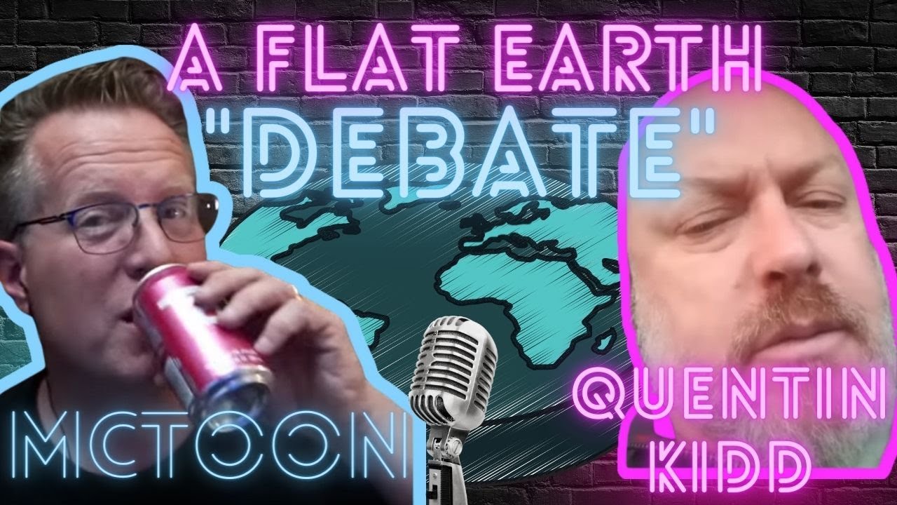 A Flat Earth "Debate" - MCToon VS Quentin Kidd - Space - What Even Is ...