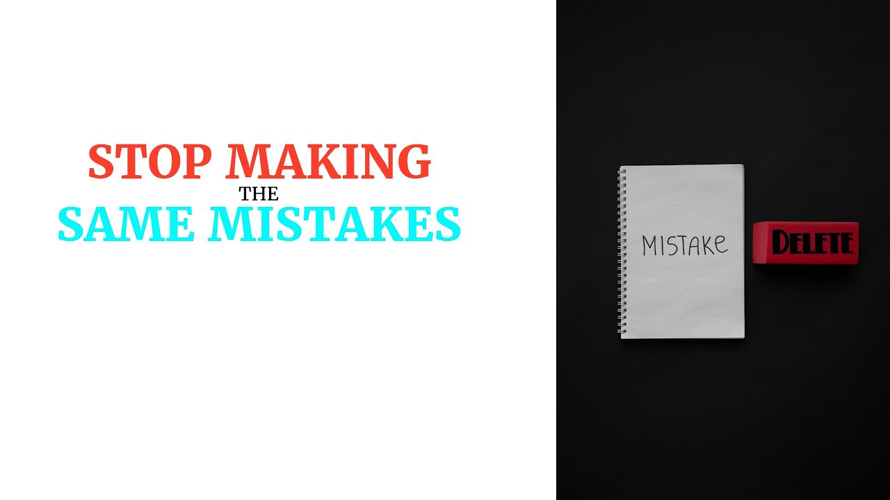 Stop Making the Same Mistakes - YouTube