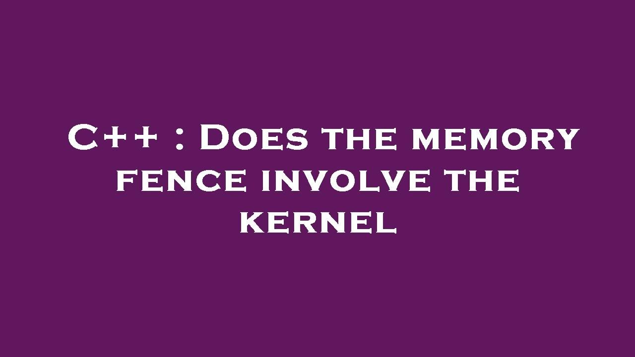 C++ : Does the memory fence involve the kernel - YouTube