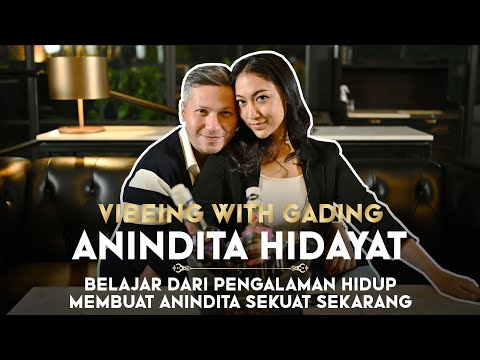 BELAJAR DARI PENGALAMAN HIDUP MEMBUAT ANINDITA SEKUAT SEKARANG – VIBEING WITH GADING | 21+