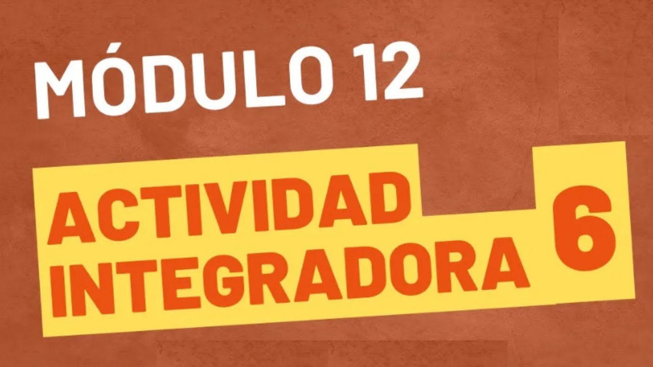 Actividad Integradora 6 - Módulo 12 ACTUALIZADA PREPA EN LINEA SEP - YouTube