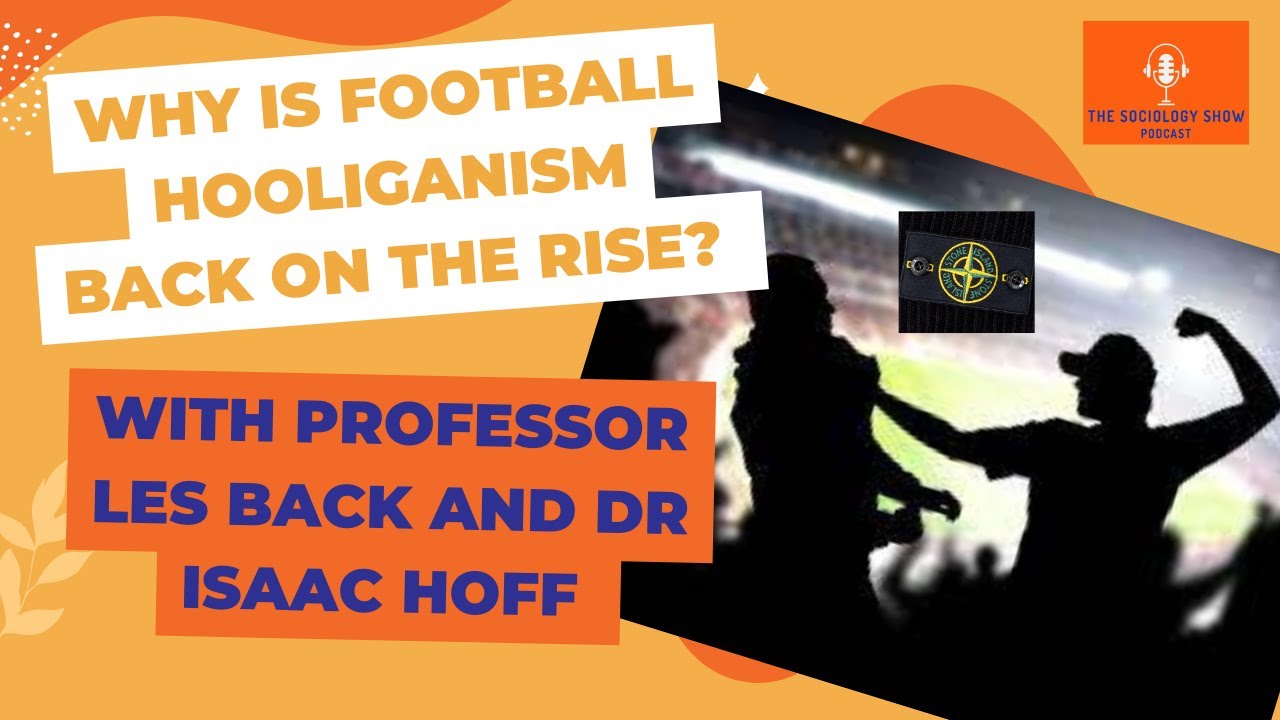 Why is football hooliganism back on the rise? (Prof Les Back and Dr Isaac Hoff) - YouTube