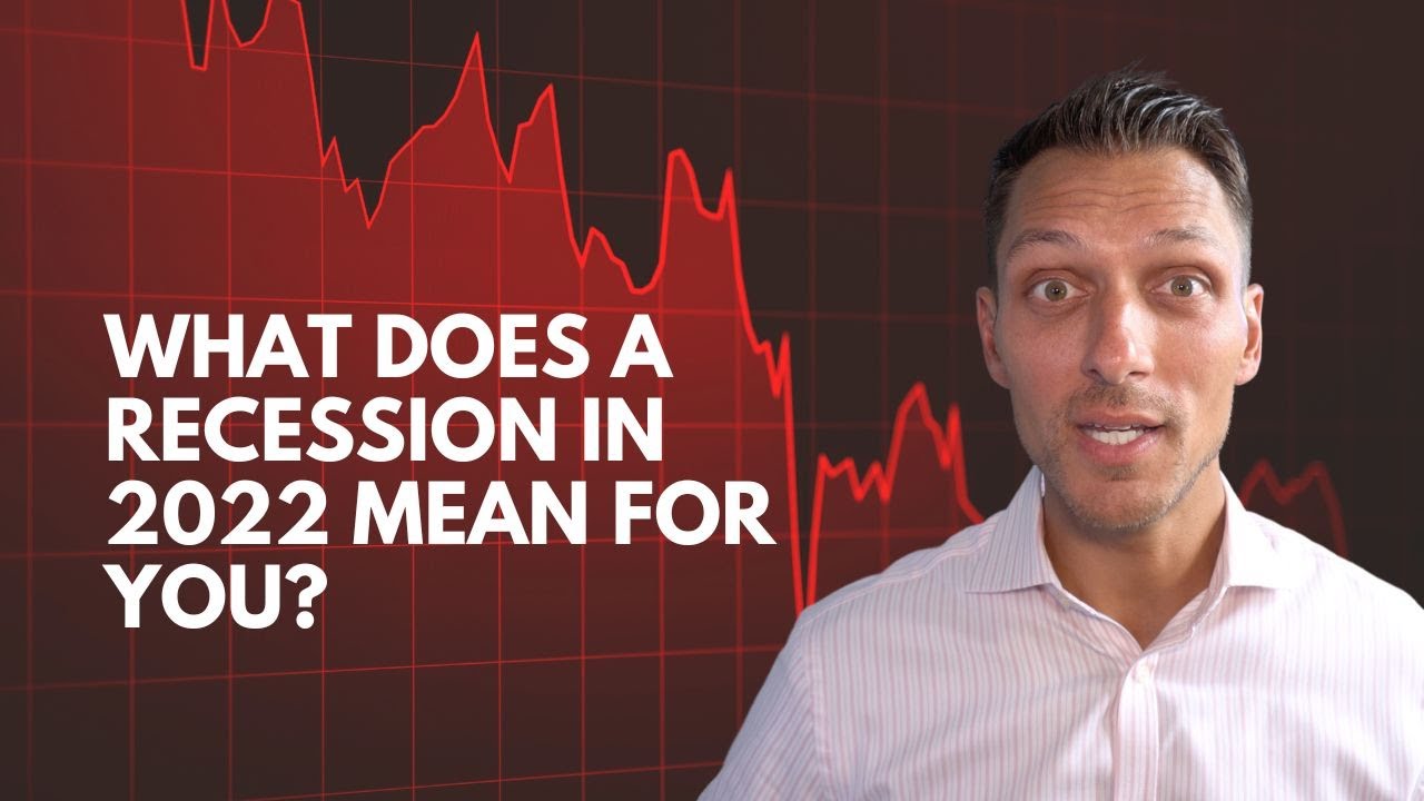 What Does A Recession In 2022 Mean For You 