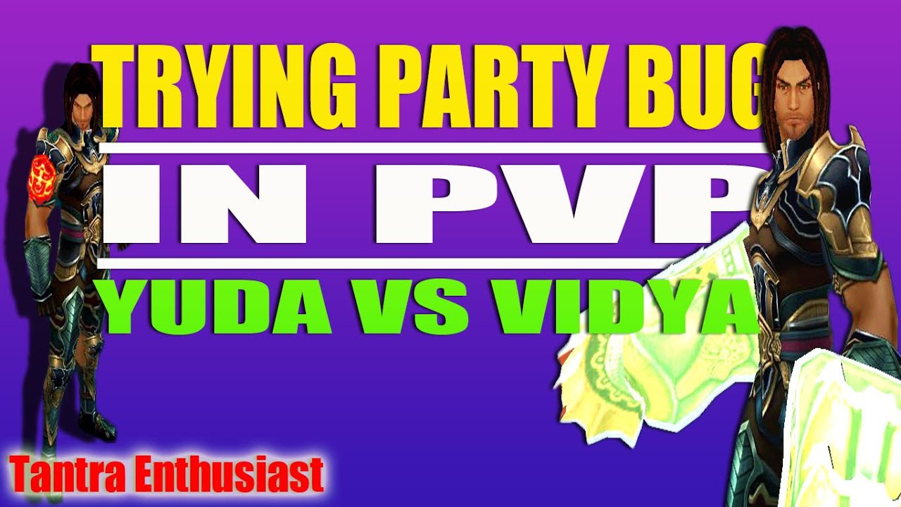 Tantra Enthusiast PVP (YUDA vs VIDYA) - Trying party bug for the first time - YouTube