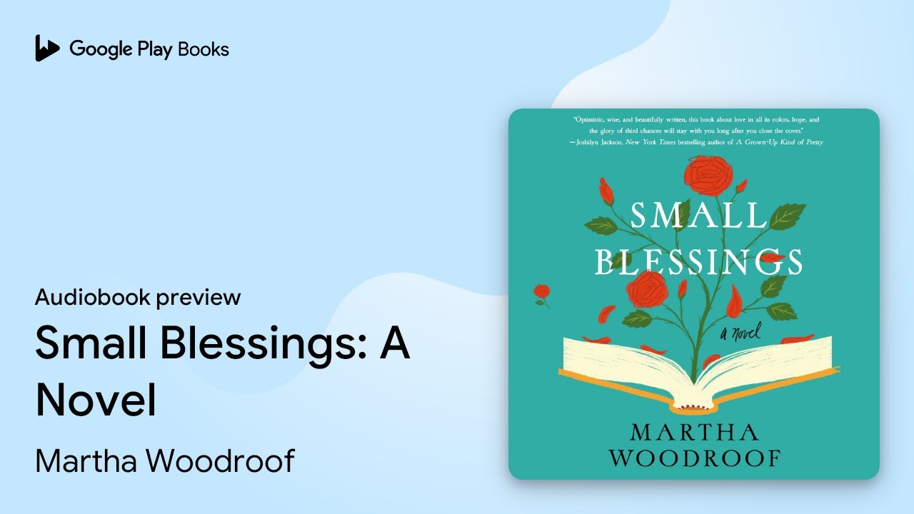 Small Blessings: A Novel by Martha Woodroof · Audiobook preview - YouTube