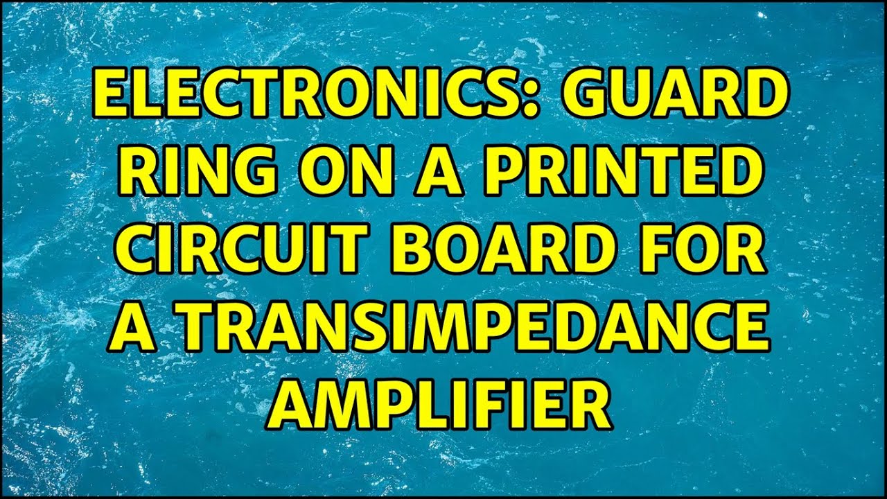 Electronics: Guard Ring on a printed circuit board for a transimpedance ...