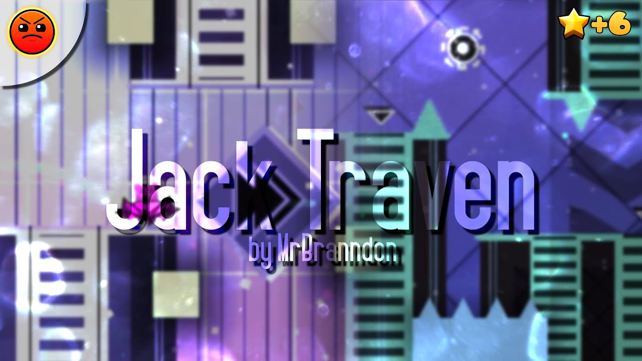 Jack Traven by MrBranndon | [Harder, 6 Stars] | Geometry Dash - YouTube