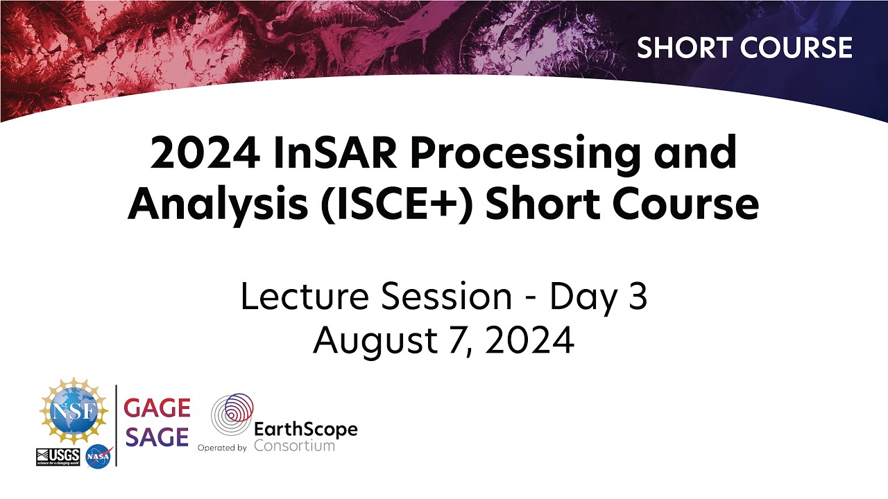 2024 InSAR Processing and Analysis (ISCE+) Short Course | Lecture ...