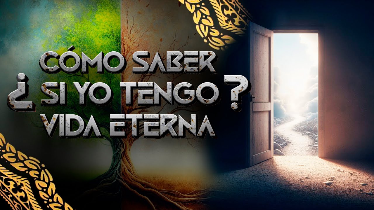 09 ¿Cómo saber si tengo VIDA ETERNA? La Prueba de la salvación - El ...