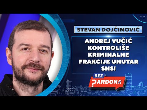 BEZ PARDONA | Stevan Dojčinović (KRIK): Andrej Vučić kontroliše kriminalne frakcije unutar SNS!