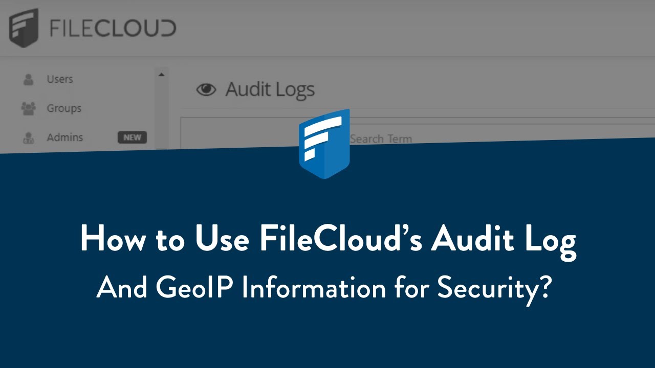 How to use FileCloud's Audit Log and GeoIP information for security ...