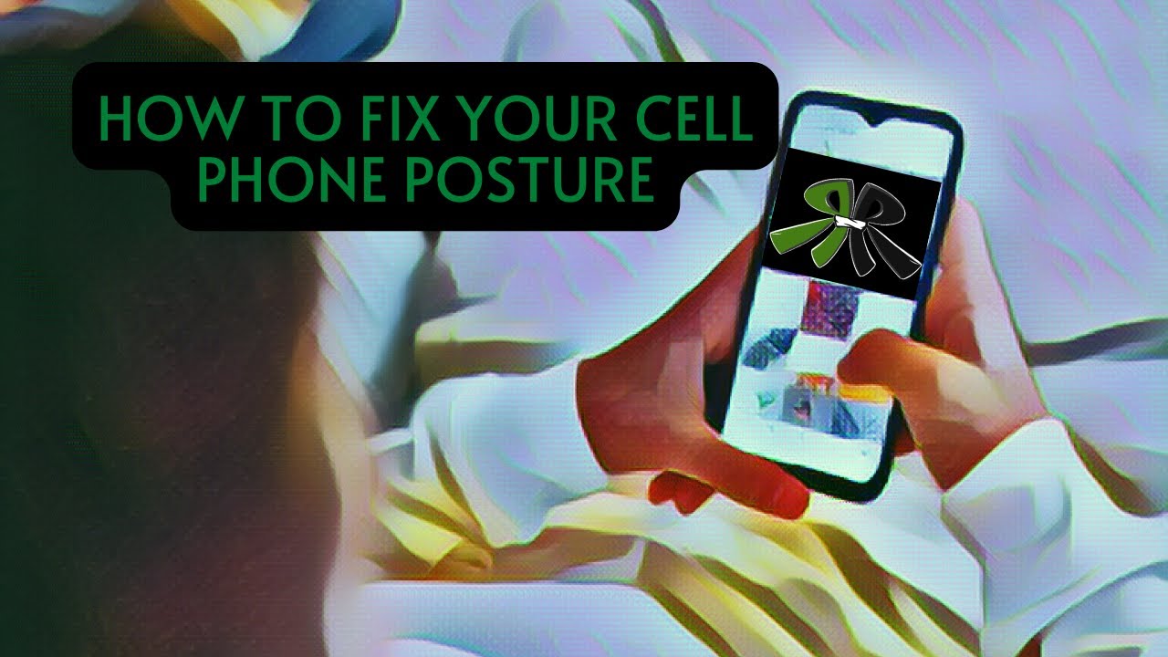 Cell Phone Posture Fixes - YouTube