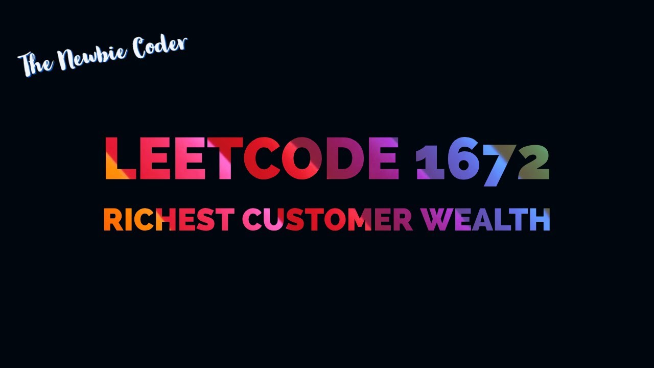 Leetcode 1672 Richest Customer Wealth Easy Youtube