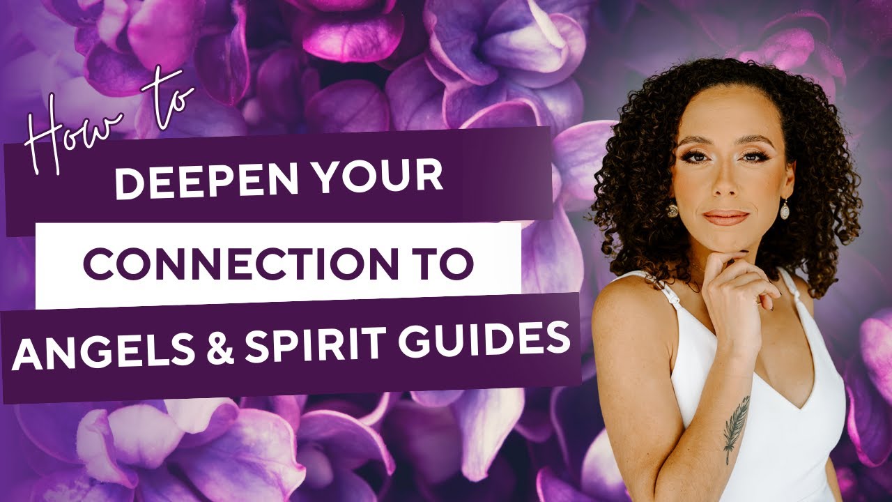 Ep. 58 - How to deepen your connection to angels and spirit guides ...