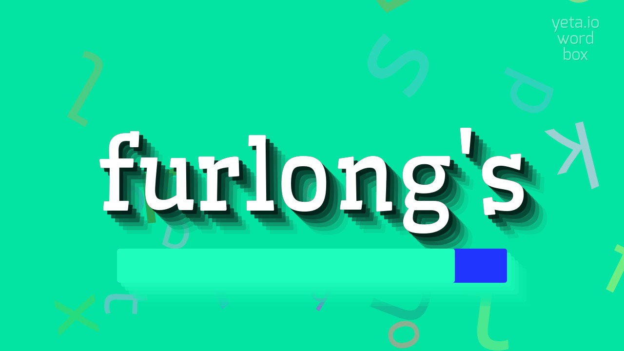 How to say "furlong's"! (High Quality Voices) - YouTube